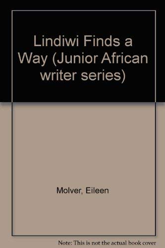 Lindiwi Finds a Way (Junior African writer series) : Molver, Eileen ...