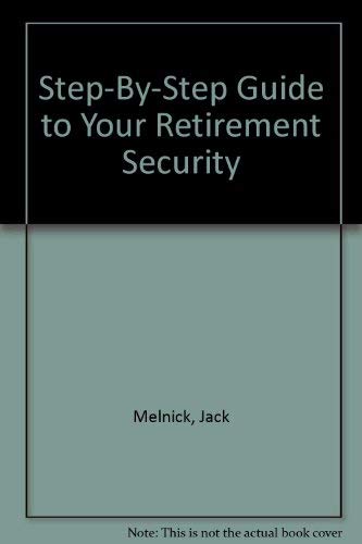 Step-By-Step Guide to Your Retirement Security: Melnick, Jack: 9780812907520: Amazon.com: Books