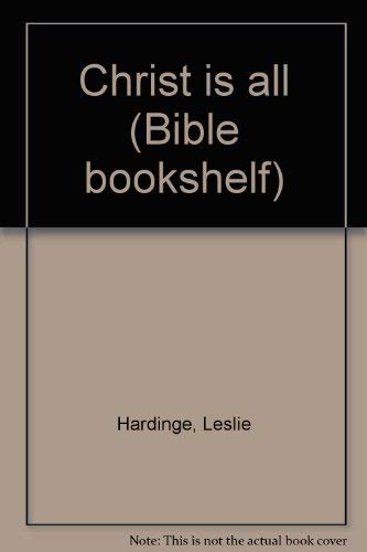 Christ is all (Bible bookshelf): Leslie Hardinge: 9780816307852: Amazon ...