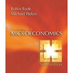 Bade and Parkin 'Foundations of Microeconomics' - 3rd (Third) Edition ...