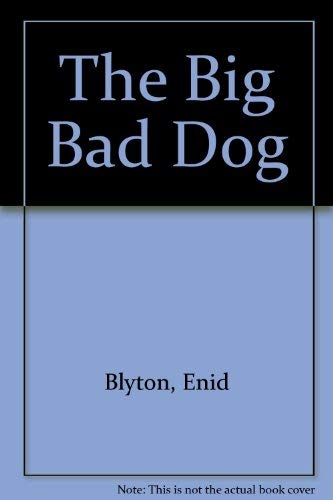 The Big Bad Dog: Blyton, Enid, Holmes, Sally: 9780001947849: Amazon.com ...