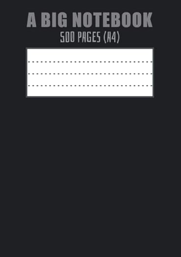 A BIG NOTEBOOK 500 PAGES A4: Giant Notebook 500 Ruled Pages, Extra ...