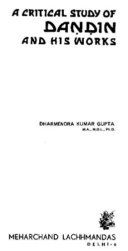 A Critical Study of Dandin and His Works (An Old and Rare Book): Dharmendra Kumar Gupta M.A., M ...