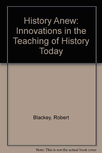 History Anew: Innovations in the Teaching of History Today: Blackey ...