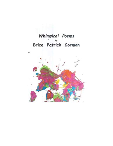 Amazon.com: Whimsical Poems: 9798618543491: Gorman, Brice Patrick: Books