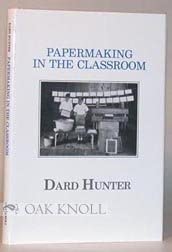 Papermaking in the Classroom by Dard Hunter (1991-02-02): Dard Hunter ...