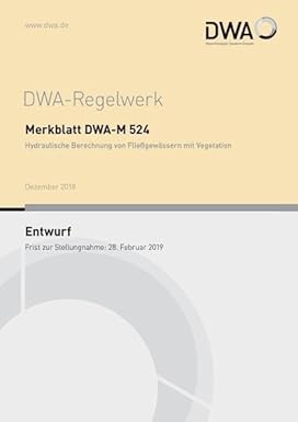 Merkblatt DWA-M 524 Hydraulische Berechnung von Fließgewässern mit Vegetation (Entwurf) (DWA ...