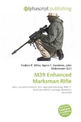 M39 Enhanced Marksman Rifle: Miller, Frederic P.: 9786131649189: Amazon ...