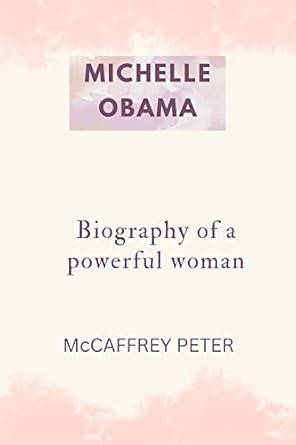 Amazon.com: Michelle Obama: Biography of a powerful woman eBook : Peter ...