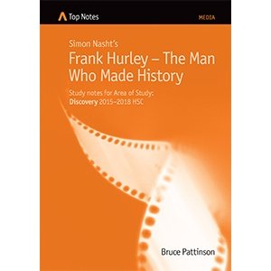 Top Notes HSC Discovery: Frank Hurley - The Man Who Made History ...