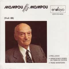 Mompou, Federico, Federico Mompou - Mompou Plays Mompou Volume III 3 ...