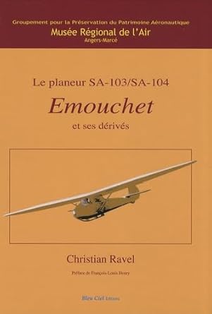 Amazon.com: Le planeur SA-103/SA-104 Emouchet et ses dérivés: 9782952122887: Christian Ravel: Books