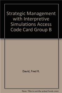 Strategic Management + Interpretive Simulations Access Code Card Group ...