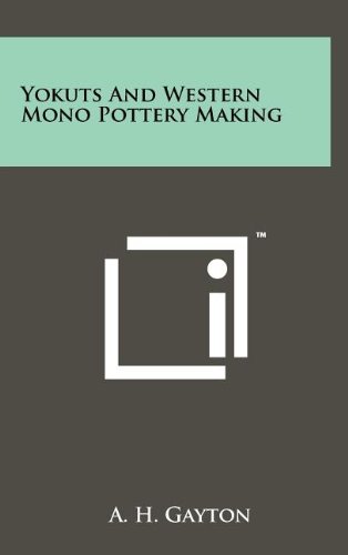 Yokuts and Western Mono Pottery Making: Gayton, A. H.: 9781258066956 ...