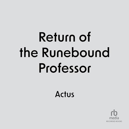 Return of the Runebound Professor by Actus - Audiobook - Audible.com