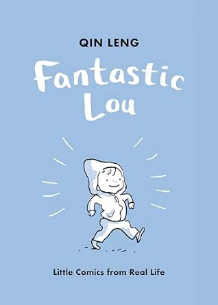 Fantastic Lou: Little Comics from Real Life: Leng, Qin: 9781774885673 ...
