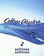 By Michael Sullivan - College Algebra: Concepts Through Functions: 2nd ...