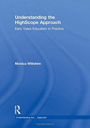 Understanding the HighScope Approach: Early Years Education in Practice ...