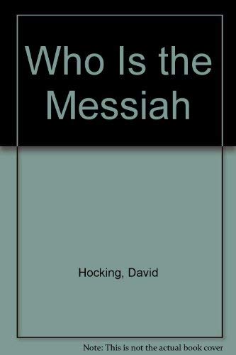 Who Is the Messiah: Hocking, David: 9780939497157: Amazon.com: Books