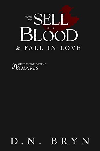 How to Sell Your Blood and Fall in Love (Guides For Dating Vampires ...