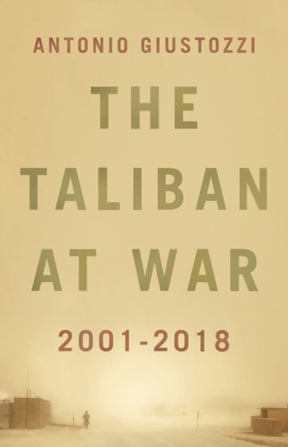 The Taliban at War: 2001 - 2021: Giustozzi, Antonio: 9780190092399 ...