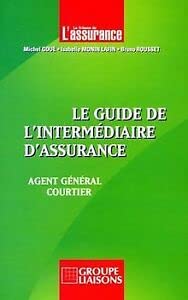 Amazon.fr - Le Guide De L'Intermediaire D'Assurance. Agent General ...