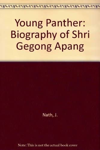 Young Panther: Biography of Shri Gegong Apang: Nath, J.: 9788171170395 ...