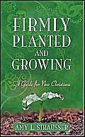 Amazon.com: Firmly Planted And Growing: 9781414101224: Strausser, Amy L ...