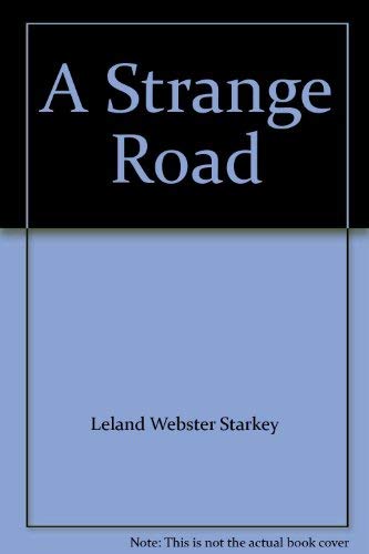 A Strange Road: Leland Webster Starkey: 9781885591128: Amazon.com: Books