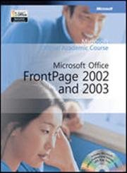 Microsoft Official Academic Course: Microsoft Office Frontpage 2002 And 2003: Microsoft Press ...