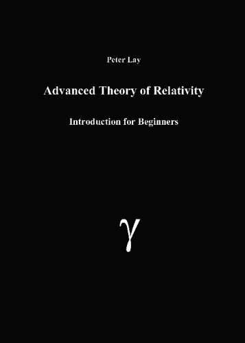 Advanced Theory of Relativity: Lay, Peter: 9781419624209: Amazon.com: Books