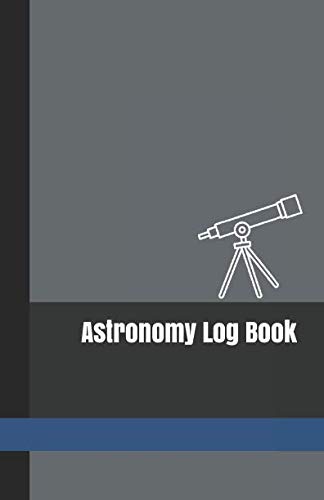 Astronomy Log Book: A Night Sky Observations Record Journal to Write in ...