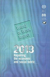 World of Work Report 2013: Repairing the Economic and Social Fabric ...