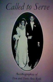 Called to Serve Autobiographies of Don and Doris Ann Roth: Don Roth ...