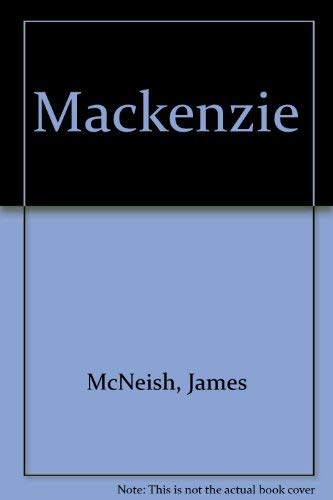 Mackenzie: A novel: James McNeish: 9780340128657: Amazon.com: Books