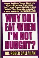Why Do I Eat When I'm Not Hungry?: Callahan, Roger: 9780385418249 ...