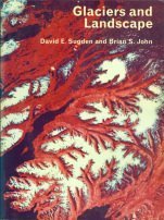 Glaciers and Landscape: A Geomorphological Approach: Sugden, David E ...