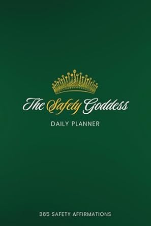 The Safety Goddess Daily Planner: 365 Daily Safety Affirmations ...