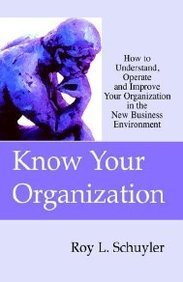 Know Your Organization: How to Understand, Operate And Improve Your ...