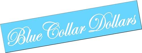 Amazon.com: BLUE COLLAR DOLLARS Windshield 42"x4" Vinyl Decal Sticker ...