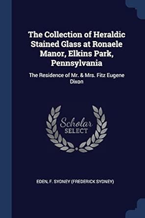 The Collection of Heraldic Stained Glass at Ronaele Manor, Elkins Park ...