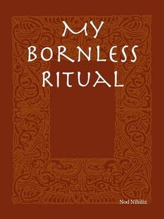 My Bornless Ritual: Nod Nihill2: Amazon.com: Books