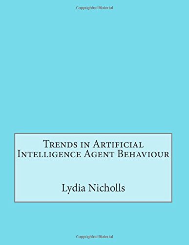 Trends in Artificial Intelligence Agent Behaviour: Nicholls, Lydia F, London College of ...