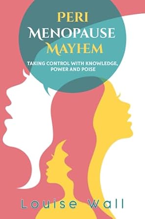 Perimenopause Mayhem: Taking Control with Knowledge, Power and Poise ...