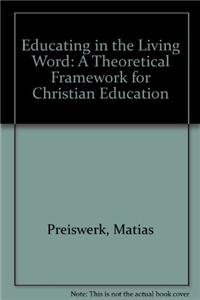Educating in the Living Word: A Theoretical Framework for Christian ...