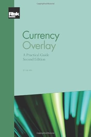 Currency Overlay: A Practical Guide, Second Edition: Hai Xin ...