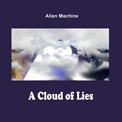 Amazon.co.jp: A Cloud of Lies : Alien Machine: Digital Music
