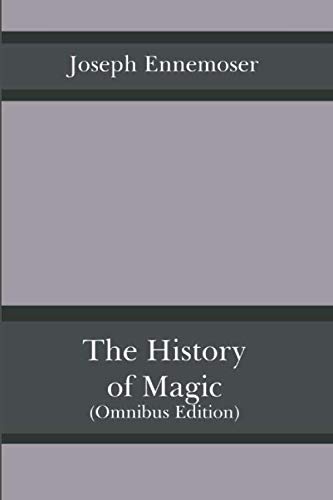 The History of Magic - Omnibus Edition: Ennemoser, Joseph, Howitt ...