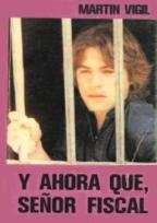 Y AHORA QUÉ, SEÑOR FISCAL : MARTÍN VIGIL, JOSÉ LUIS: Amazon.es: Libros