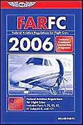 FAR/FC 2006: Federal Aviation Regulations for Flight Crew 2006 (FAR/AIM ...